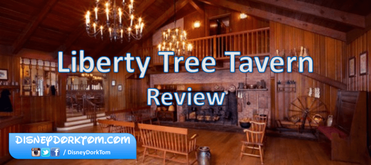 Liberty Tree Tavern at Magic Kingdom: A Review – Disney Dork Tom