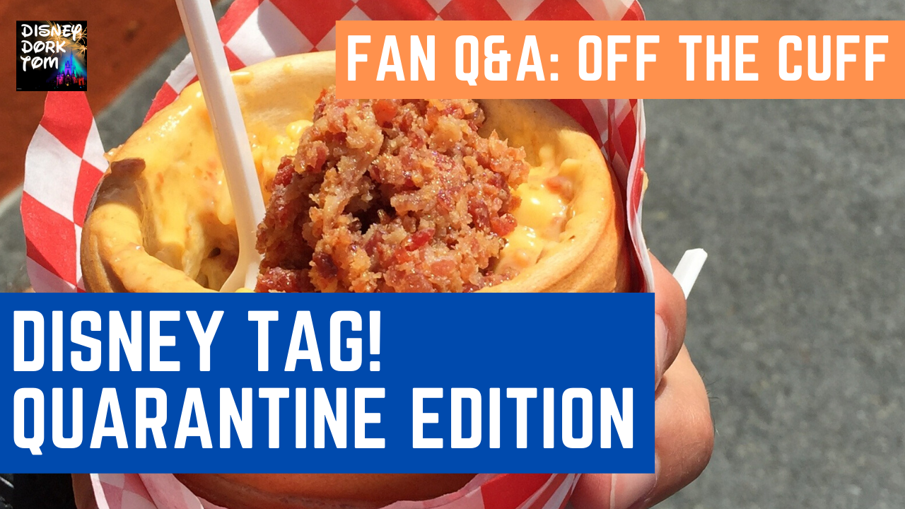 Disney Tag – Quarantine Edition – Disney Dork Tom
